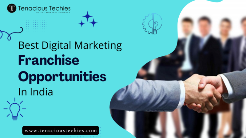 Best Digital Marketing Franchise Opportunities In India - Tenacious Techies